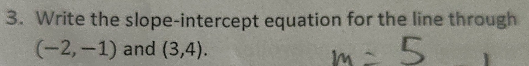 Solved: Write the slope-intercept equation for the line through (-2,-1 ...