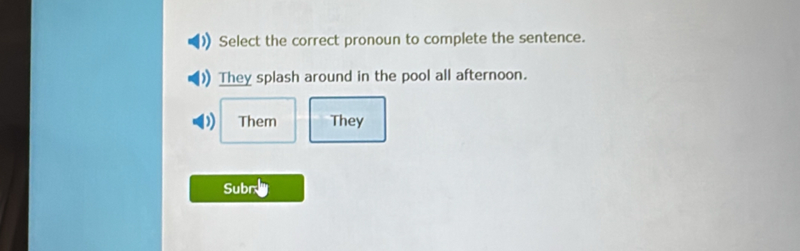 Solved: Select the correct pronoun to complete the sentence. They ...