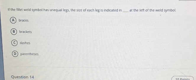 Solved: If the fillet weld symbol has unequal legs, the size of each ...