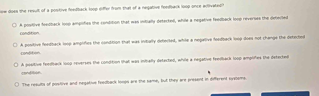 Solved: ow does the result of a positive feedback loop differ from that ...