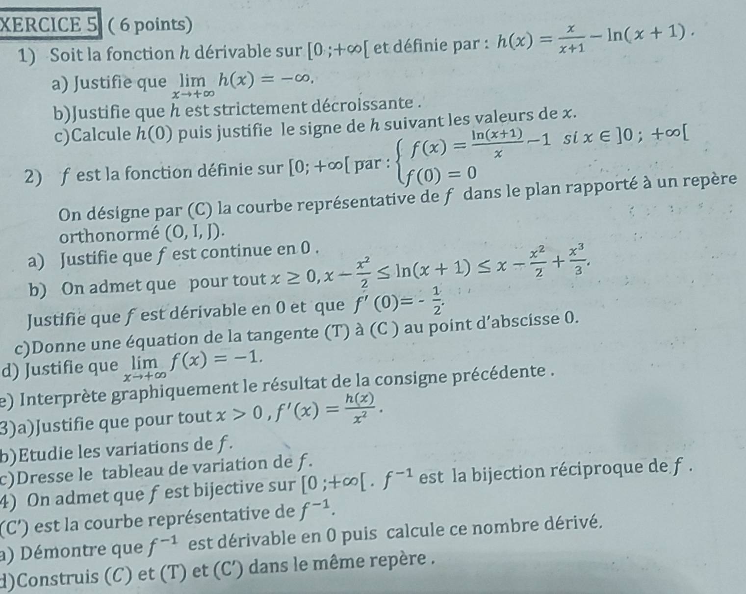 Résolu :XERCICE 5 ( 6 points) 1) Soit la fonction h dérivable sur [0;+∈ ...