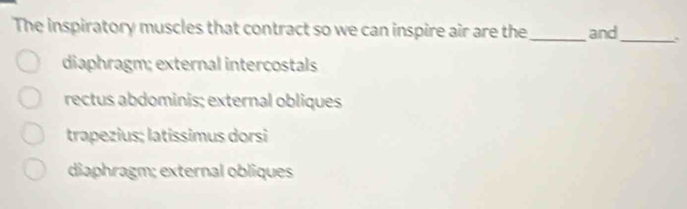 Solved: The inspiratory muscles that contract so we can inspire air are ...