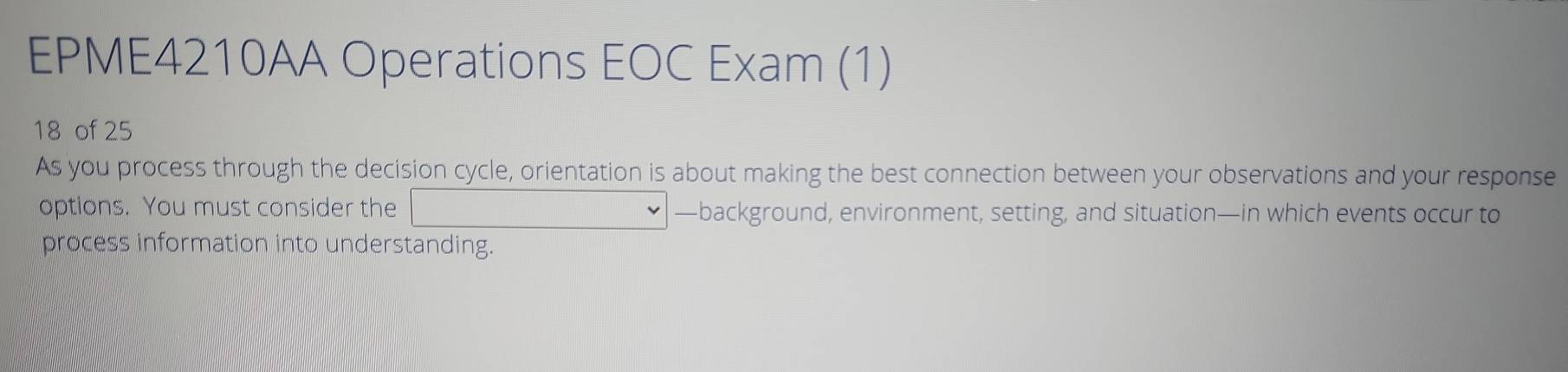 Solved: EPME4210AA Operations EOC Exam (1) 18 of 25 As you process ...