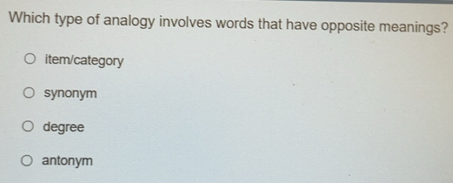 Solved: Which type of analogy involves words that have opposite ...
