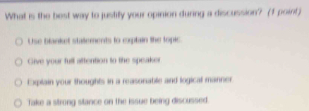 Solved: What is the best way to justify your opinion during a ...