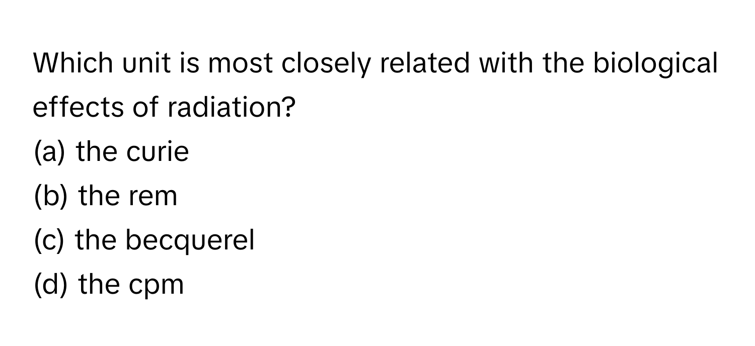 Solved: Which unit is most closely related with the biological effects ...