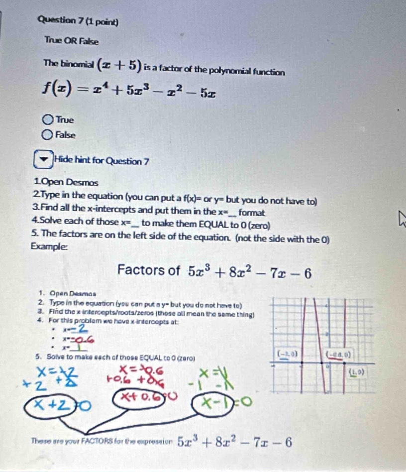 Solved: True OR False The binomial (x+5) is a factor of the polynomial ...