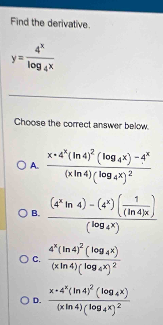 Solved: Find the derivative. y=frac 4^xlog _4x Choose the correct ...