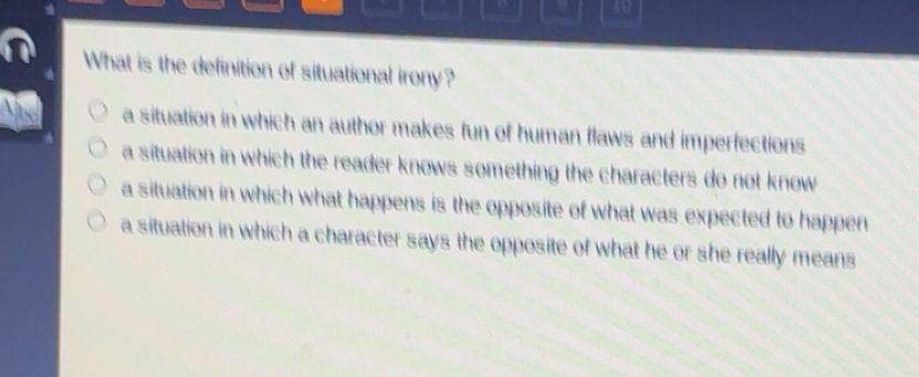 Solved: ze What is the definition of situational irony? a situation in ...
