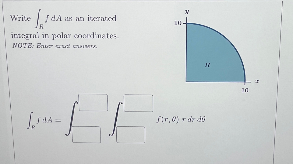 Solved: Write ∈t _RfdA as an iterated integral in polar coordinates ...