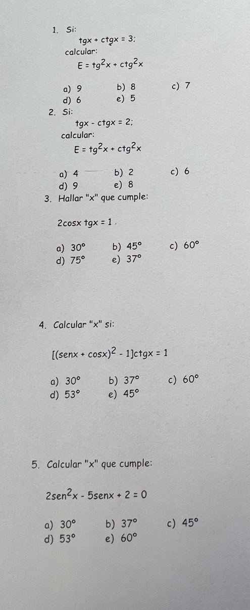 Resuelto:Si: tgx+ctgx=3 calcular: E=tg^2x+ctg^2x a) 9 b 8 c) 7 d) 6 e ...