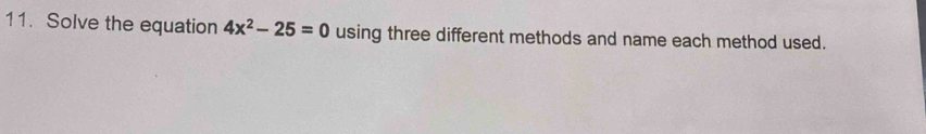 Solved: Solve the equation 4x^2-25=0 using three different methods and ...