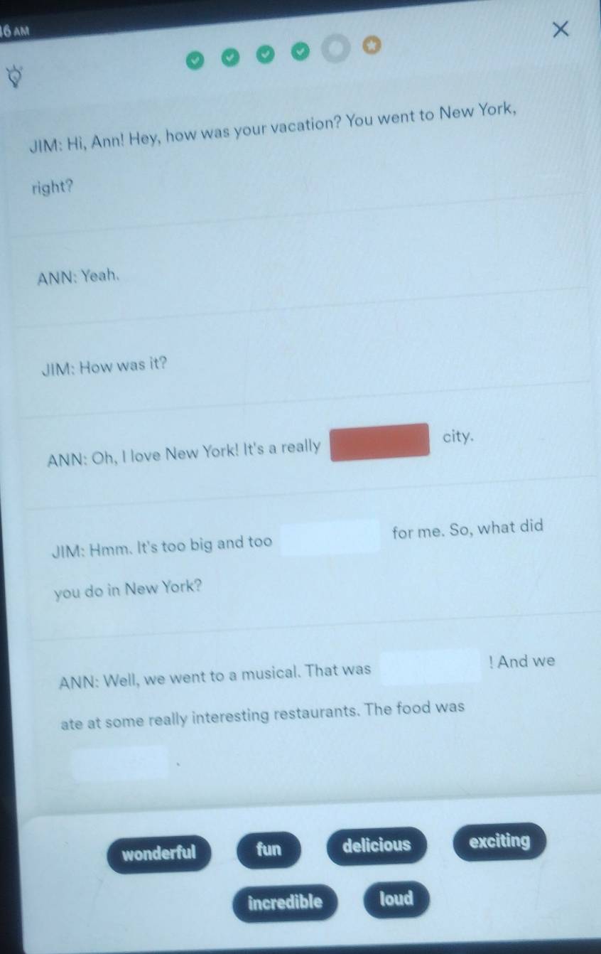 Resolvido:am JIM: Hi, Ann! Hey, how was your vacation? You went to New ...