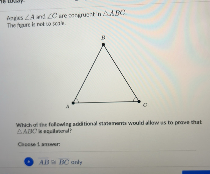Solved: he today. Angles ∠ A and ∠ C are congruent in ABC. The figure ...