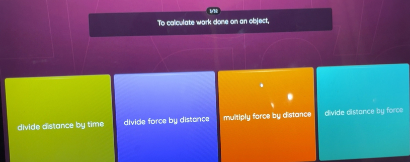 Solved: 3/32 To calculate work done on an object, divide distance by ...
