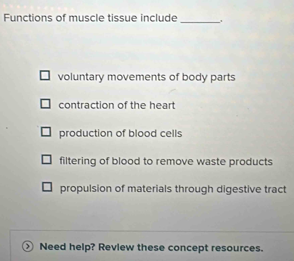 Solved: Functions of muscle tissue include_ voluntary movements of body ...
