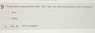 Solved: Progressives opposed the 16th, 17th, 18th, and 19th Amendments ...
