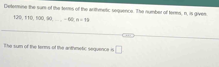 Solved: Determine the sum of the terms of the arithmetic sequence. The ...