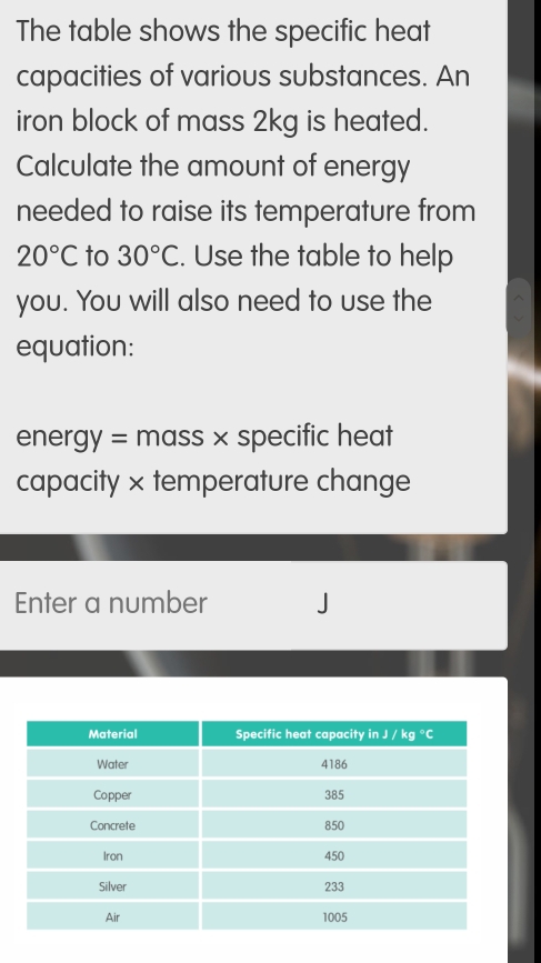 Solved: The table shows the specific heat capacities of various ...