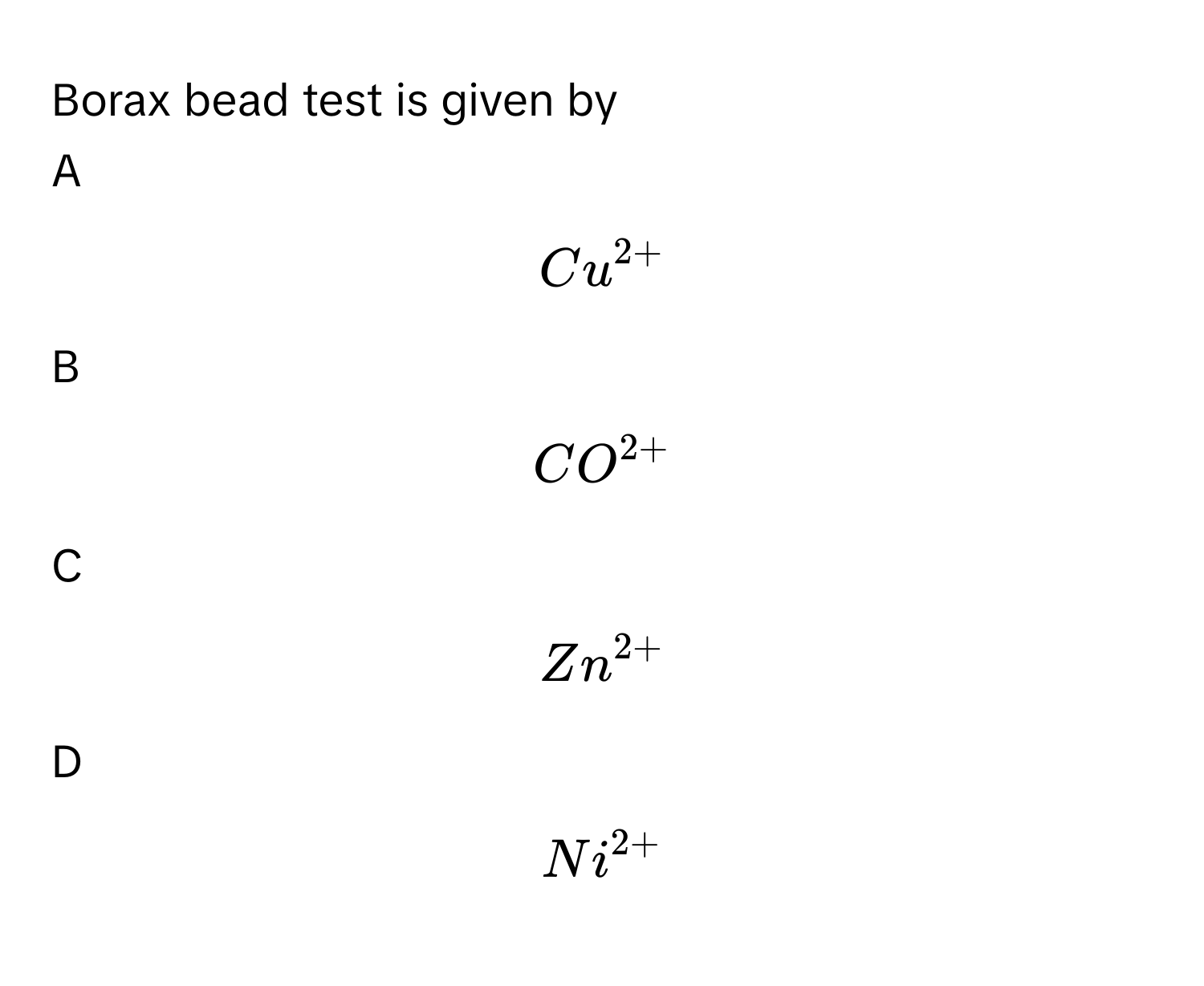 Solved: Borax bead test is given by A $$ Cu^(2+)$$ B $$ CO^(2+)$$ C ...