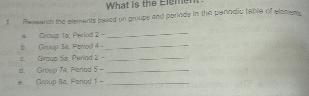 Solved: What is the Element! 1. Research the elements based on groups ...
