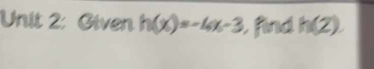 Solved: Given h(x)=-4x-3 find h(2) [Math]