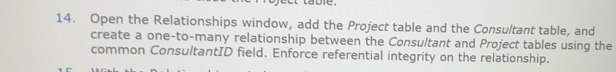 Solved: Open the Relationships window, add the Project table and the ...