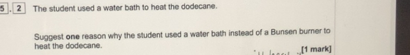 Solved: 5 .2 The student used a water bath to heat the dodecane ...