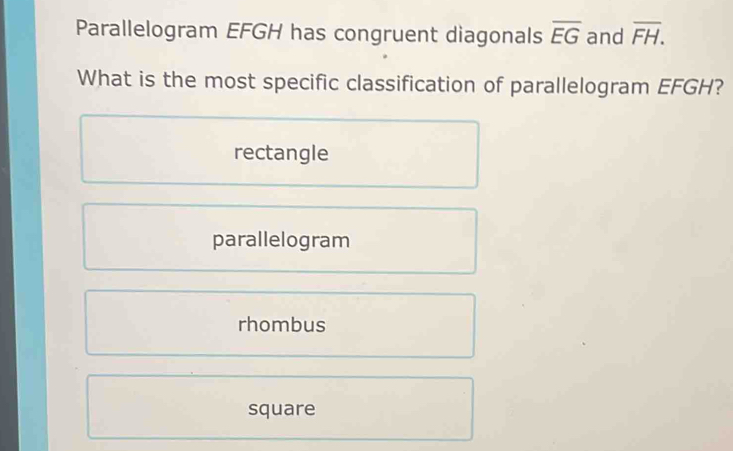 Solved: Parallelogram EFGH has congruent diagonals overline EG and ...