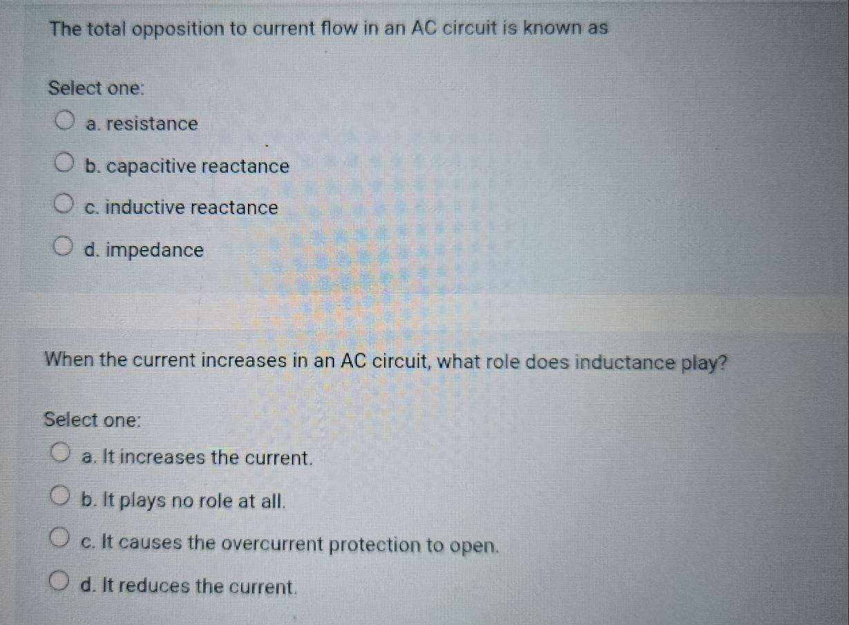 Solved The Total Opposition To Current Flow In An Ac Circuit Is Known As Select One A