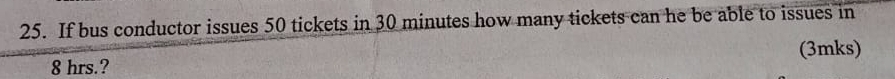 Solved: If bus conductor issues 50 tickets in 30 minutes how many ...