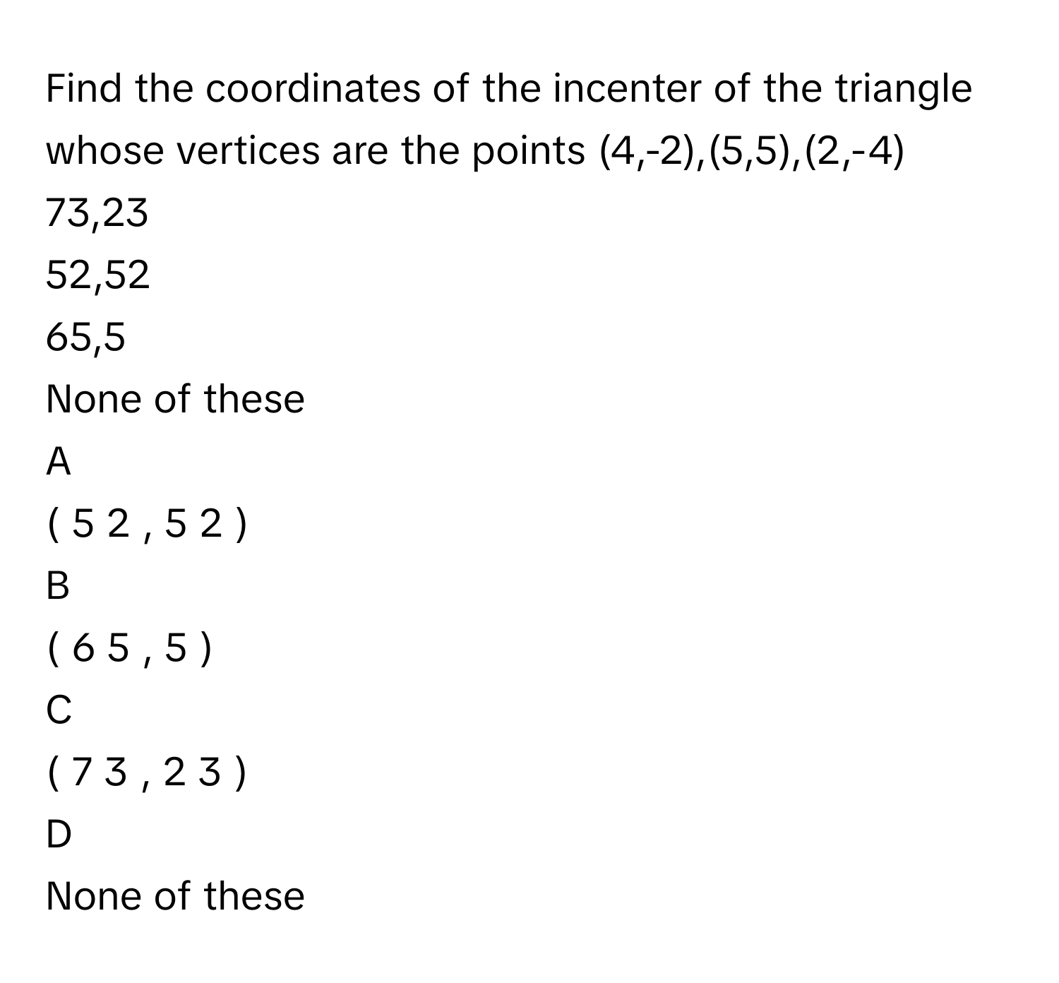 Solved: Find the coordinates of the incenter of the triangle whose ...