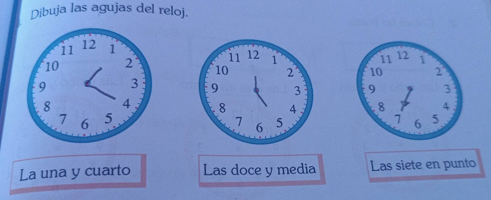Resuelto:Dibuja las agujas del reloj. La una y cuarto Las doce y media ...