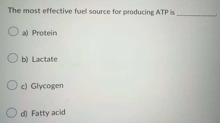 Solved: The most effective fuel source for producing ATP is_ . a ...