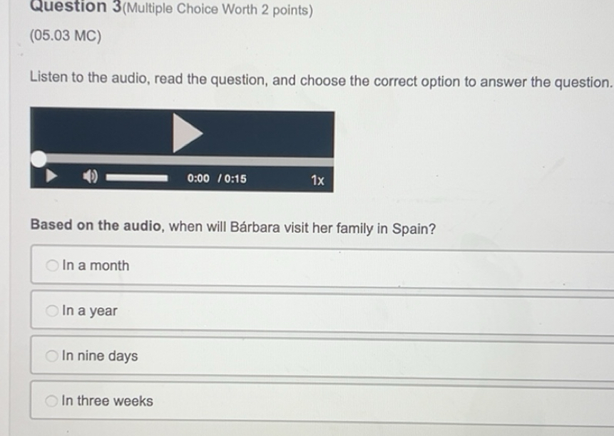 Solved: Question 3(Multiple Choice Worth 2 points) (05.03 MC) Listen to the audio, read the ...