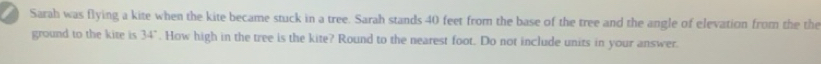 Solved: Sarah was flying a kite when the kite became stuck in a tree ...
