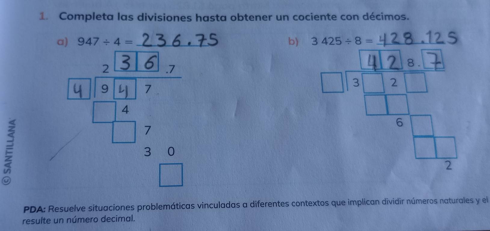Resuelto:Completa las divisiones hasta obtener un cociente con décimos ...