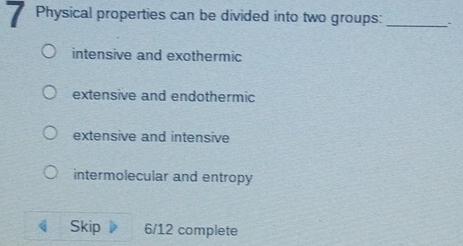 Solved: Physical properties can be divided into two groups:_ intensive ...