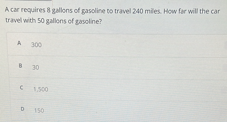 Solved: A car requires 8 gallons of gasoline to travel 240 miles. How ...