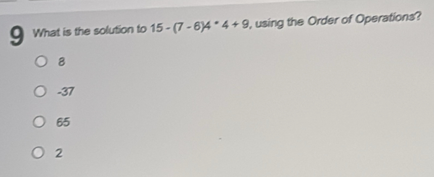 Solved: What is the solution to 15-(7-6)4· 4+9 , using the Order of ...