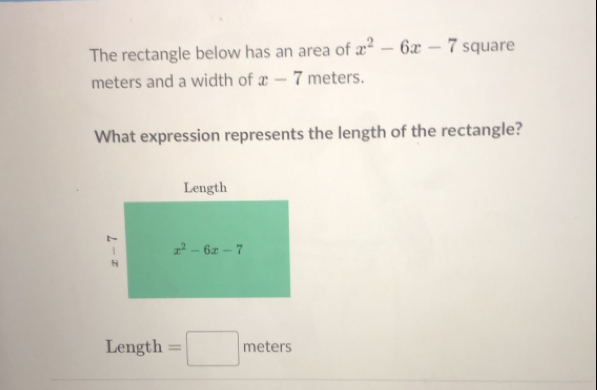 Solved: The rectangle below has an area of x^2-6x-7 square meters and a ...