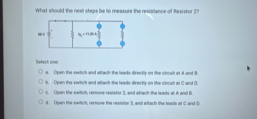 Solved: What should the next steps be to measure the resistance of ...