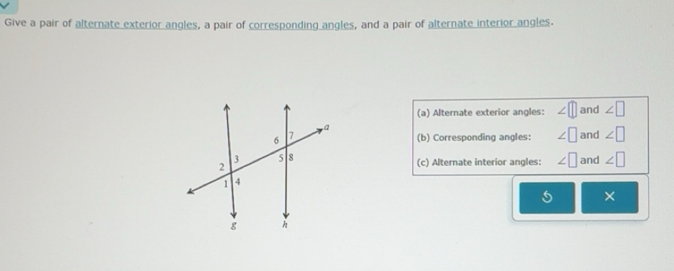 Resuelto:Give a pair of alternate exterior angles, a pair of ...