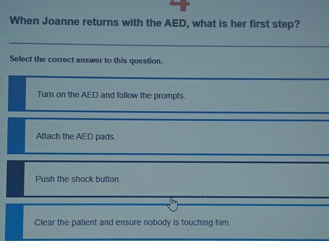Solved: When Joanne returns with the AED, what is her first step ...