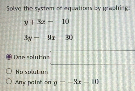 Solved: Solve the system of equations by graphing: y+3x=-10 3y=-9x-30 ...