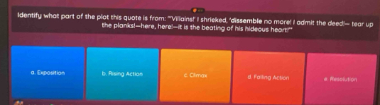 Solved: Identify what part of the plot this quote is from: "'Villains ...