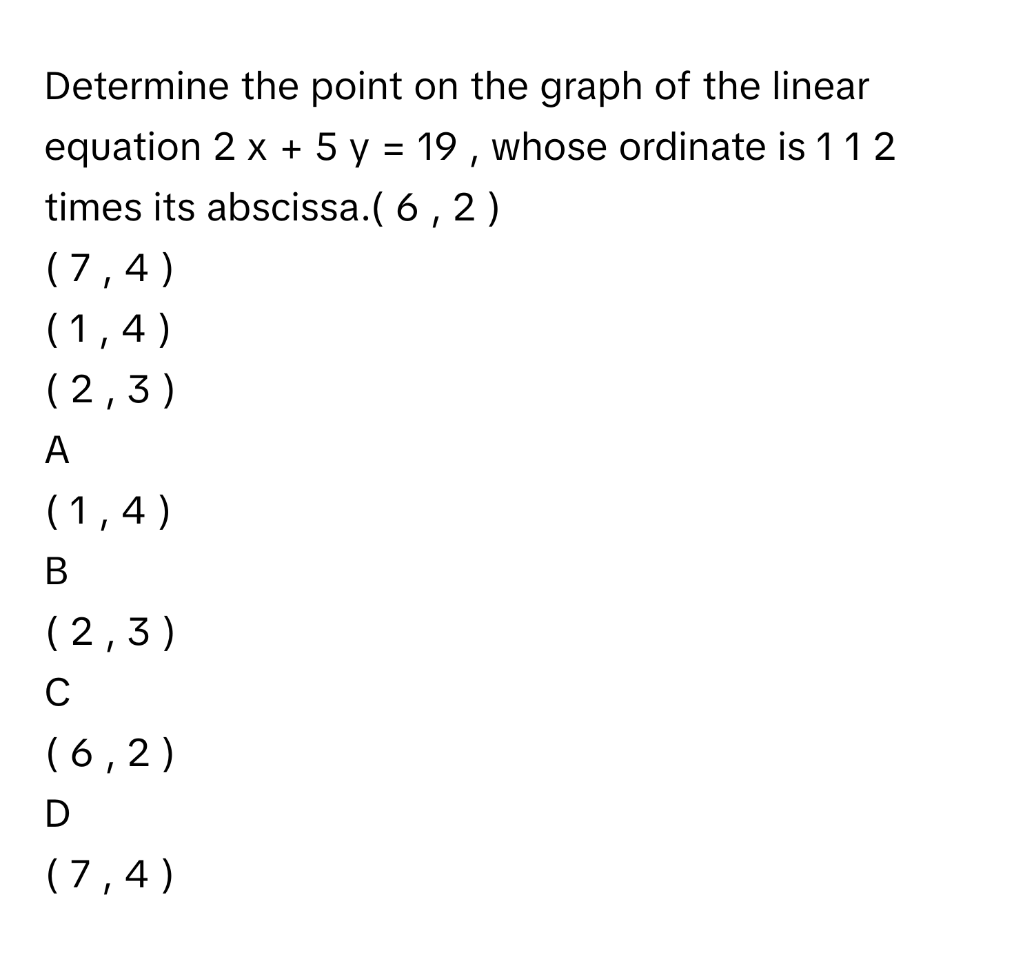 Solved: Determine the point on the graph of the linear equation 2 x + 5 y = 19 , whose o [Math]