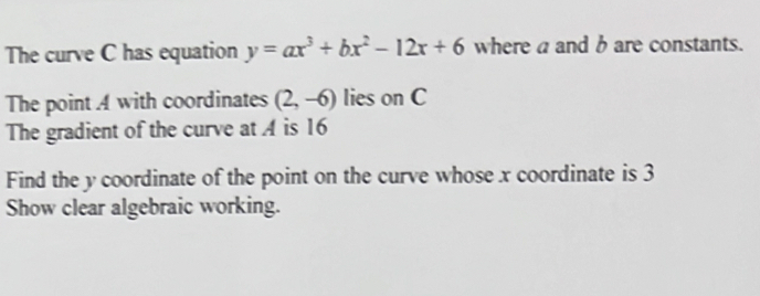 Solved: The curve C has equation y=ax^3+bx^2-12x+6 where a and b are constants. The point A with ...