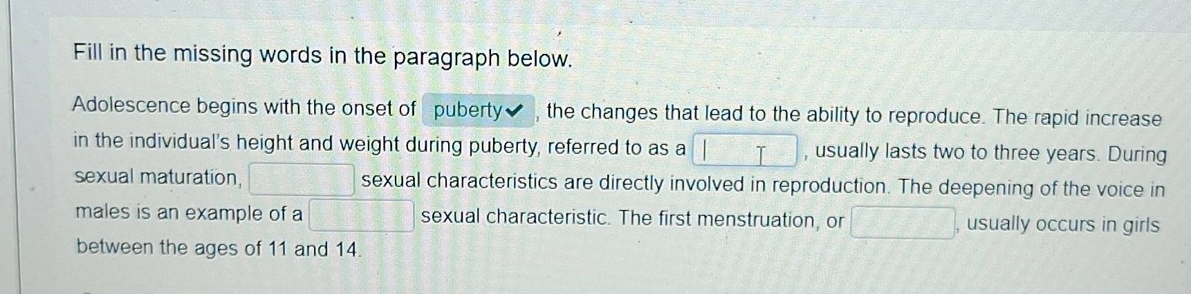 Solved: Fill in the missing words in the paragraph below. Adolescence ...