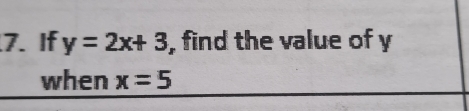 Solved: If y=2x+3 , find the value of y when x=5 [Math]